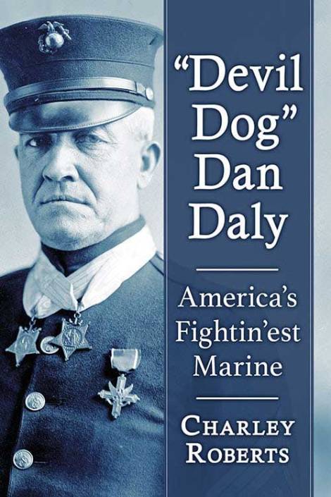 Dan Daly WWI Medal of Honor Marine's Legend Lives on - The War Horse